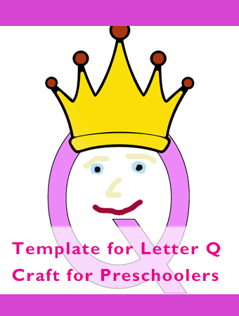 Q is for Queen Letter Craft Easy Printable Preschool Activity - A ...